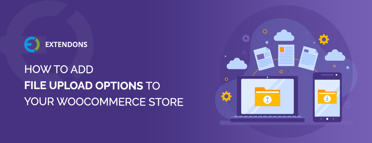 How to Add File Uploads to WooCommerce products